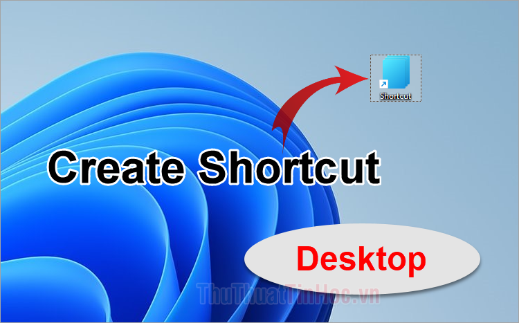 Cách tạo shortcut trên desktop